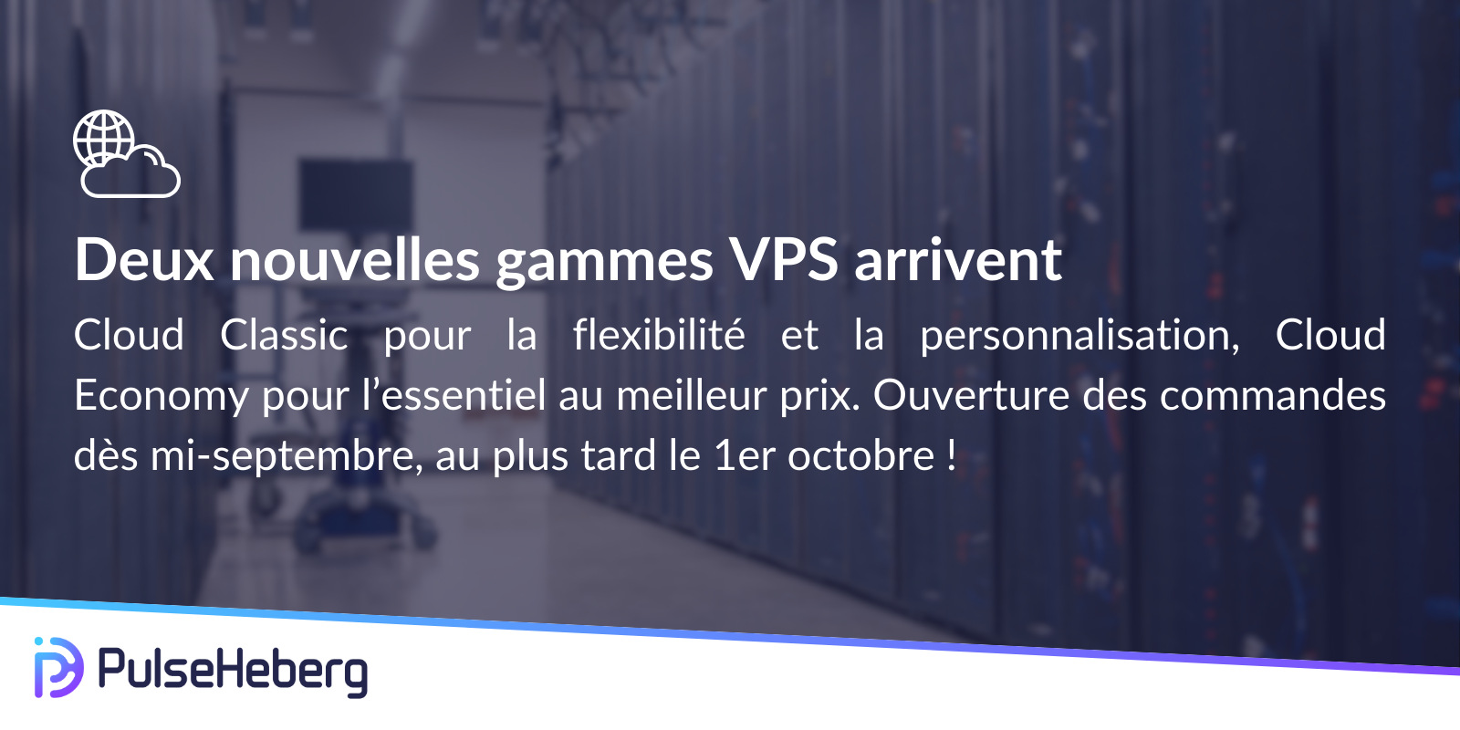 PulseHeberg renouvelle ses VPS : découvrez Cloud Classic et Cloud Economy
